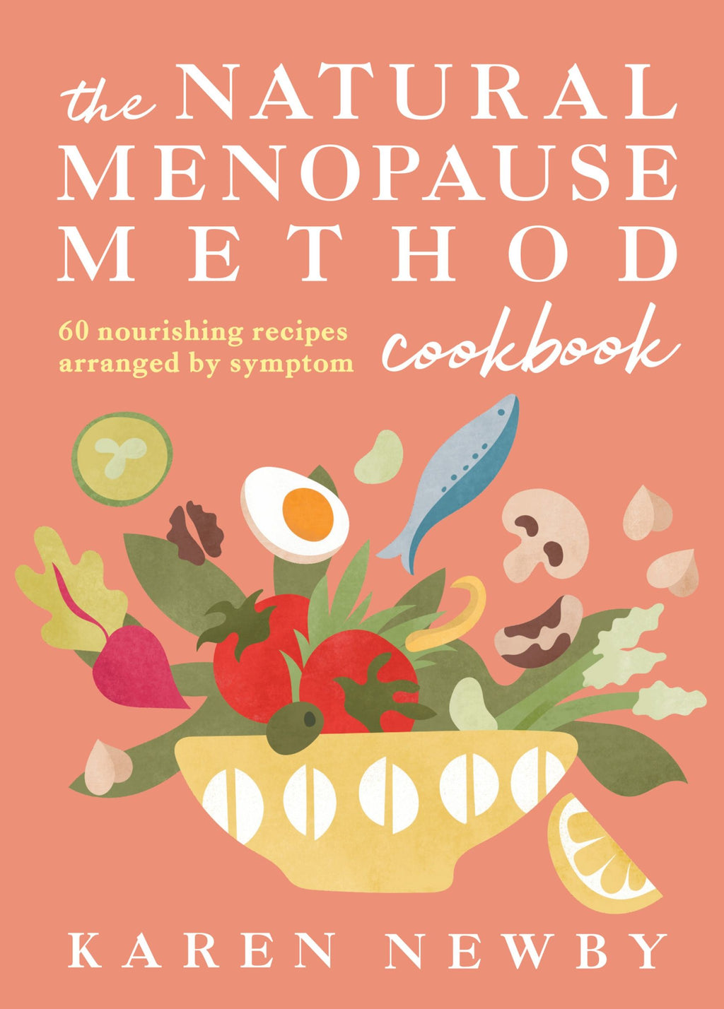 The Natural Menopause Method Cookbook: 60 Nourishing Recipes Arranged ...