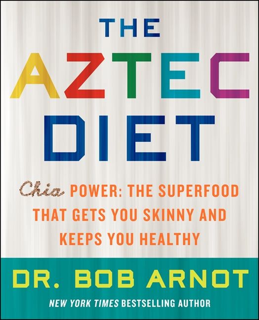 The Aztec Diet: Chia Power: The Superfood That Gets You Skinny and Kee ...