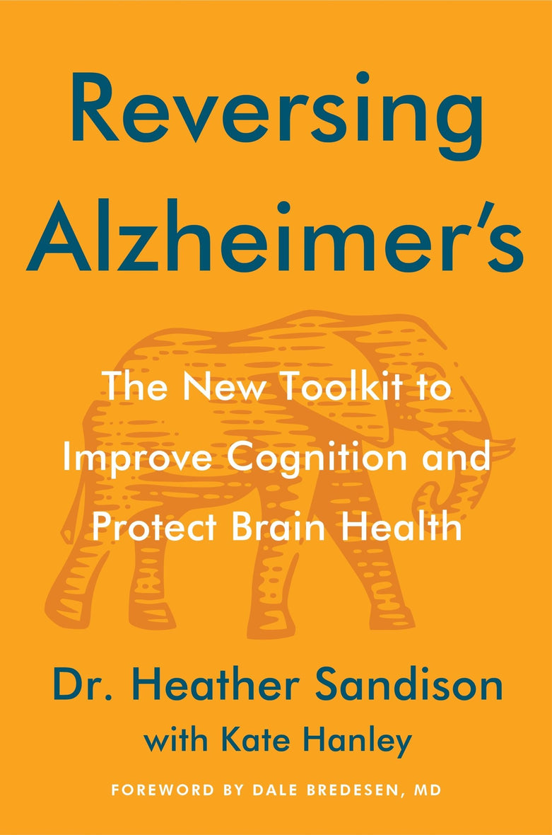 Reversing Alzheimer's: The New Toolkit to Improve Cognition and Protec ...