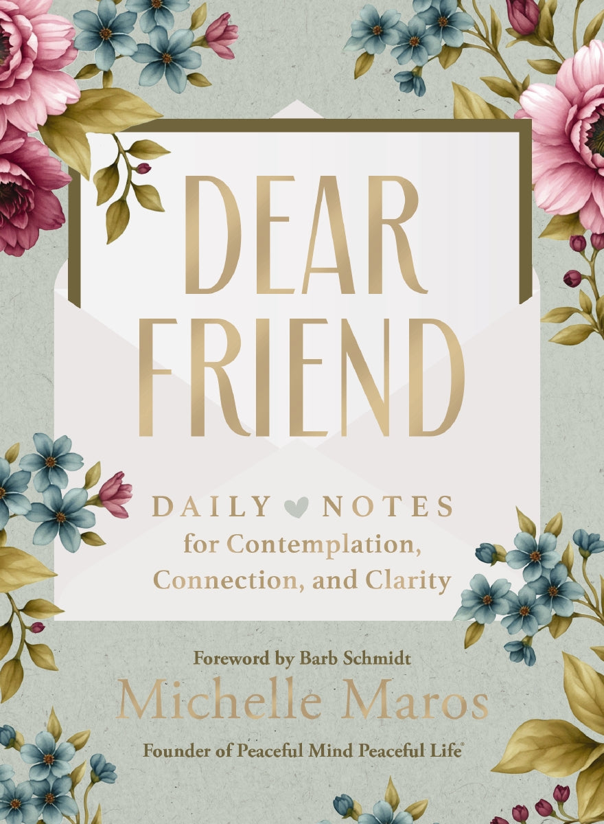 Dear Friend: Daily Love Notes for Contemplation, Connection, and Clari ...