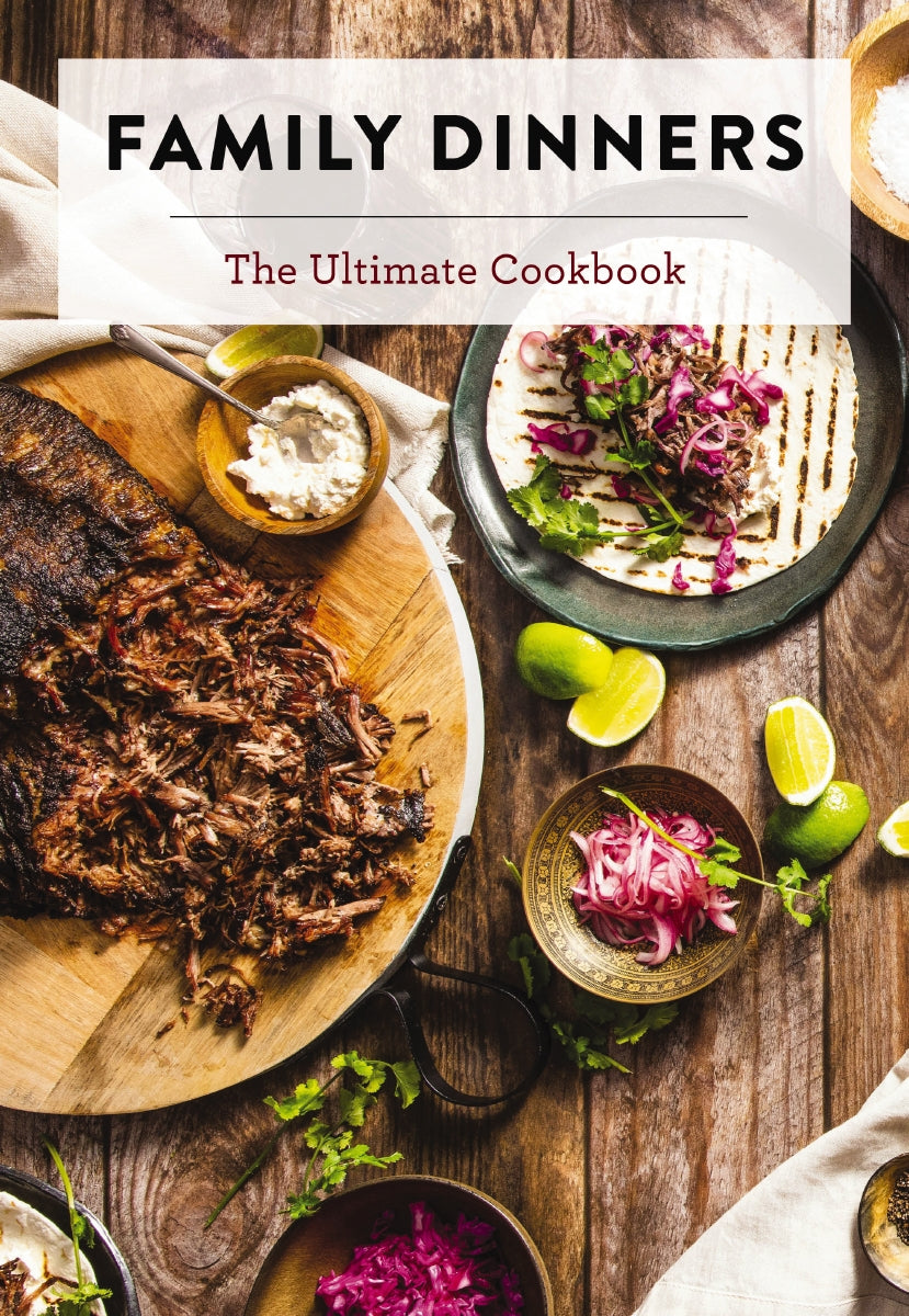 Family Dinners: The Ultimate Cookbook – The Foyer Store