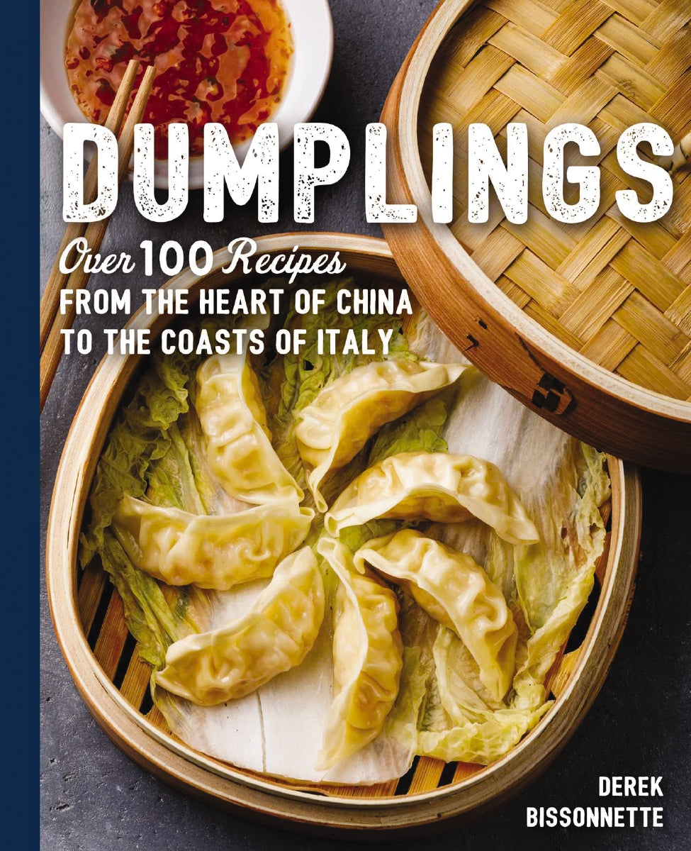 Dumplings: Over 100 Recipes from the Heart of China to the Coasts of I ...