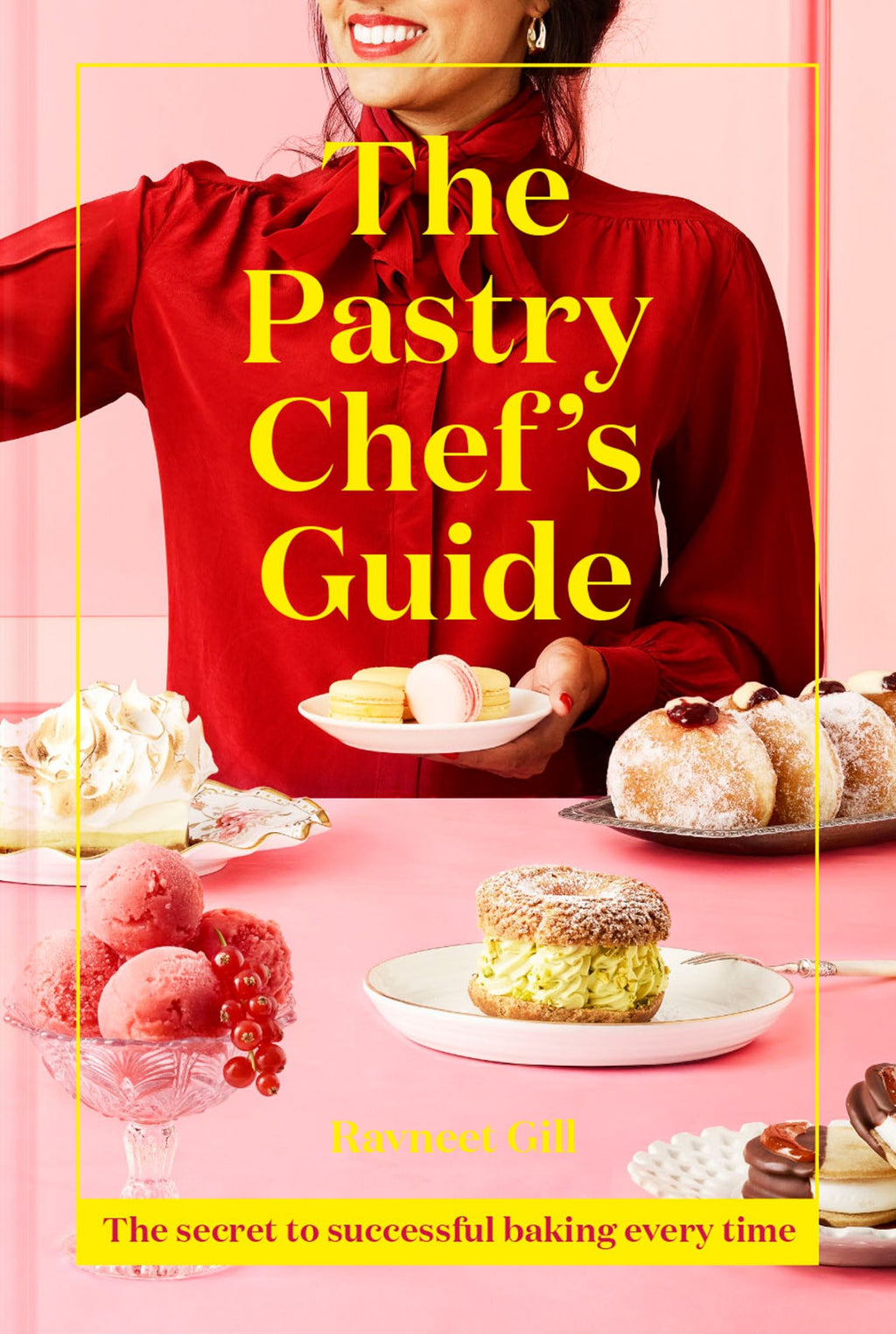 The Pastry Chef's Guide: The secret to successful baking every time ...