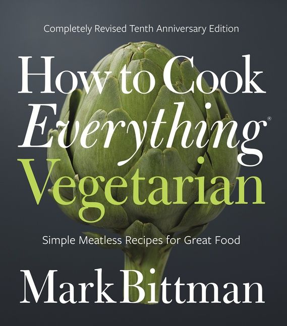 How To Cook Everything Vegetarian: Completely Revised Tenth Anniversar ...